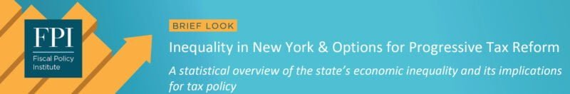 Inequality in New York & Options for Progressive Tax Reform - Fiscal ...